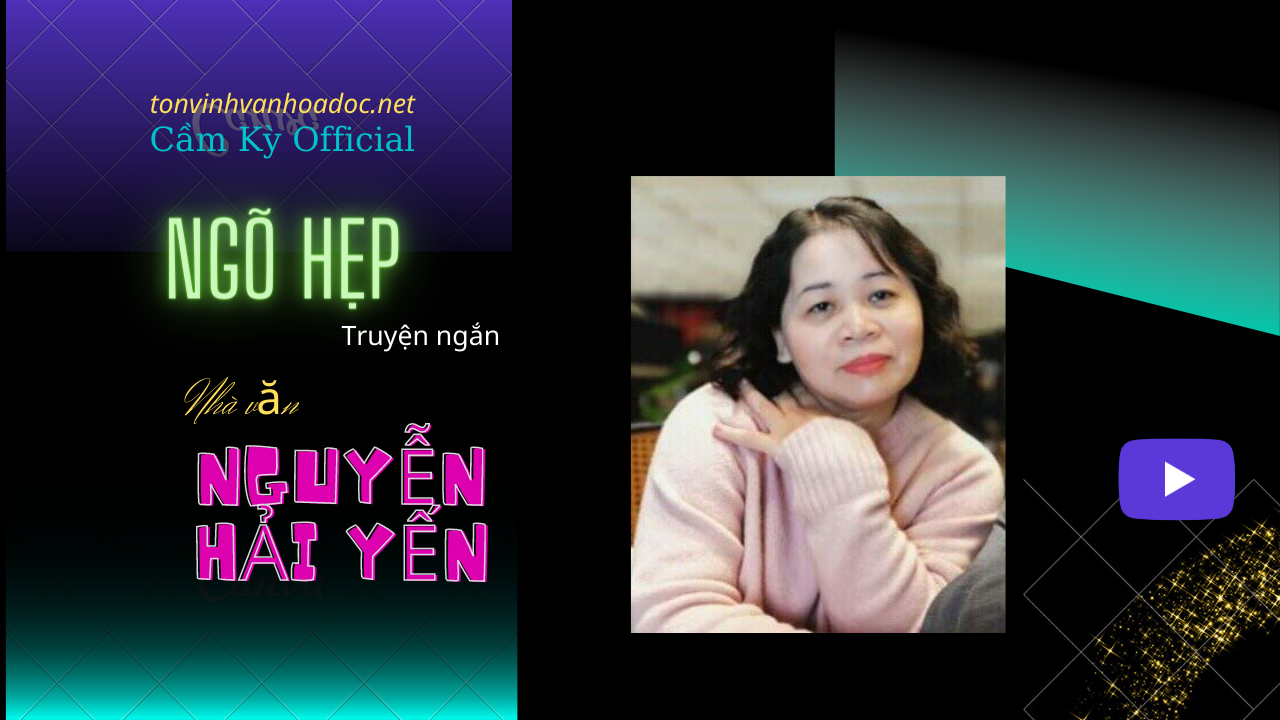 Ngõ hẹp | Truyện ngắn của nhà văn Nguyễn Hải Yến - Tôn Vinh Văn Hóa Đọc