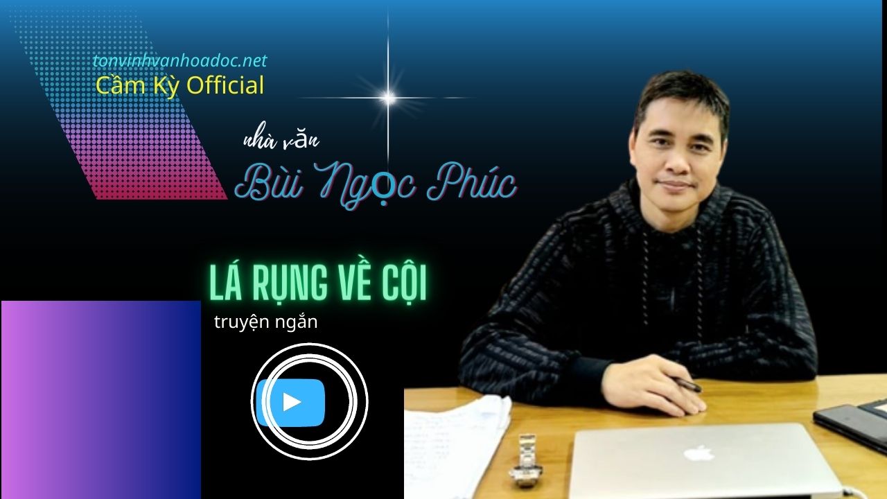 Lá rựng về cội | Truyện ngắn của nhà văn Bùi Ngọc Phúc - Tôn Vinh Văn Hóa Đọc