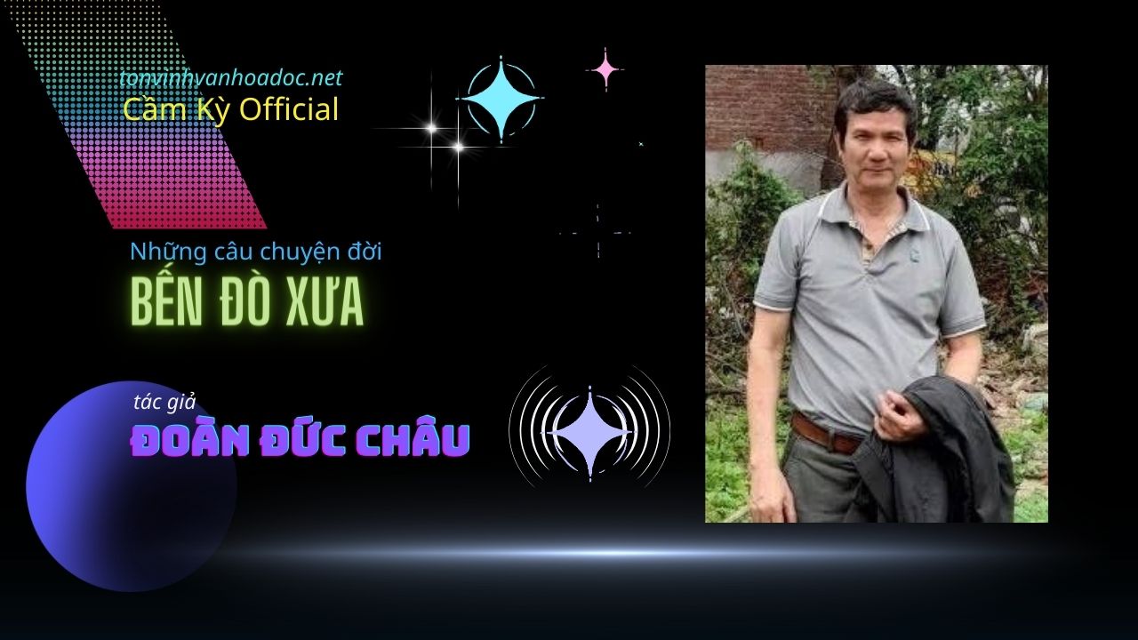 Bến đò xưa | Tác giả Đoàn Đức Châu - Tôn Vinh Văn Hóa Đọc