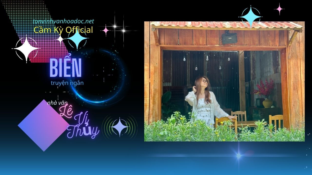 Biển-Truyện ngắn nhà văn Lê Vi Thủy-Cầm Kỳ Official - Tôn Vinh Văn Hóa Đọc