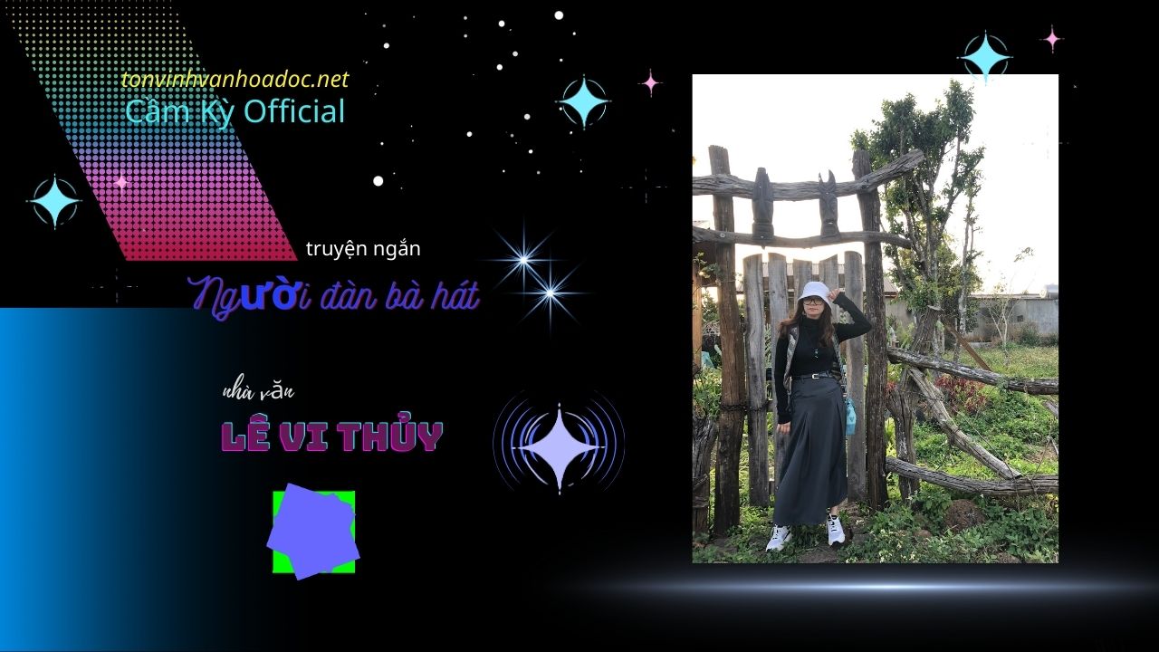 Người đàn bà hát | Truyện ngắn của nhà văn Lê Vi Thủy - Cầm Kỳ Official - Tôn Vinh Văn Hóa Đọc