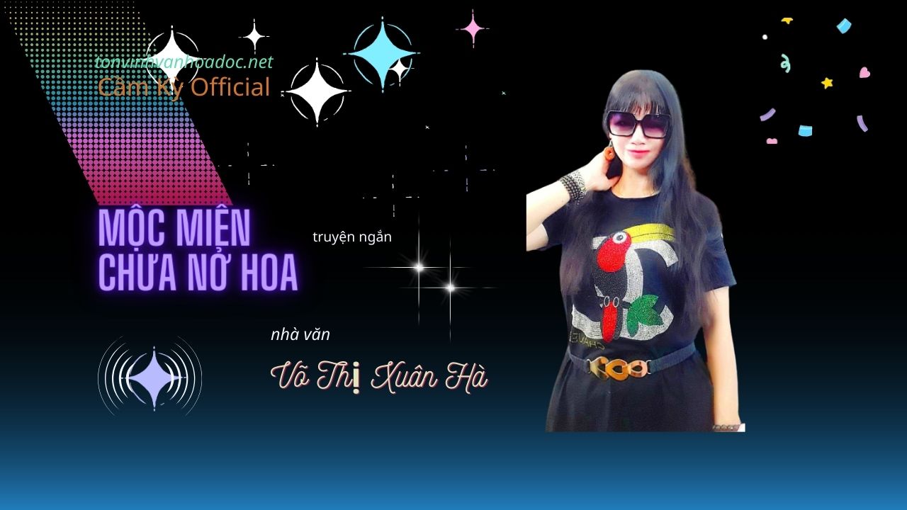 Mộc miên chưa nở hoa | Truyện ngắn của nhà văn Võ Thị Xuân Hà | Cầm Kỳ Official - Tôn Vinh Văn ...