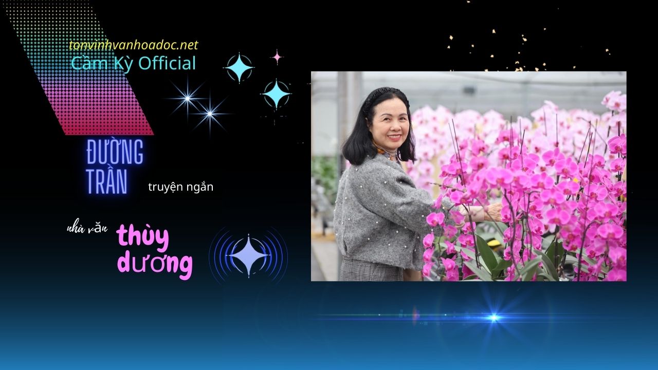 Đường trần | Truyện ngắn của nhà văn Thùy Dương-Cầm Kỳ Official - Tôn Vinh Văn Hóa Đọc