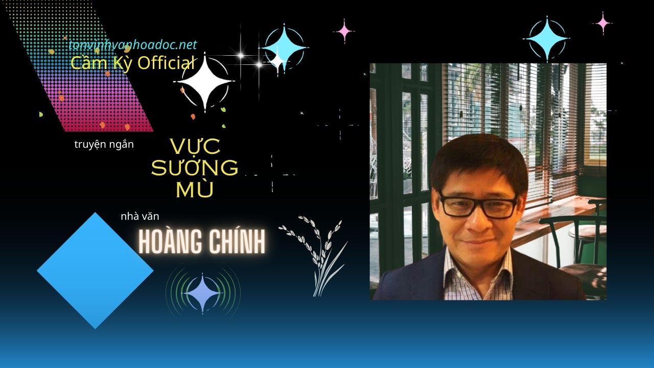 Vực sương mù | Truyện ngắn của nhà văn Hoàng Chính-Cầm Kỳ Official - Tôn Vinh Văn Hóa Đọc