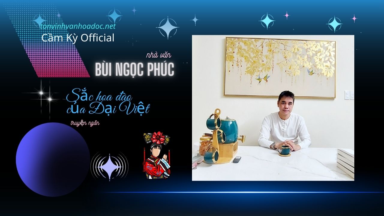 Sắc hoa đào của Đại Việt | Truyện ngắn của nhà văn Bùi Ngọc Phúc | Cầm Kỳ Official - Tôn Vinh ...
